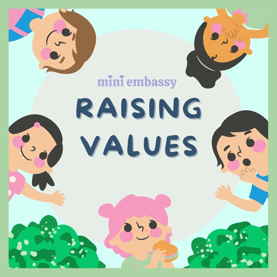 Raising Values | Mini Embassy | https://miniembassy.com/raising-values ...