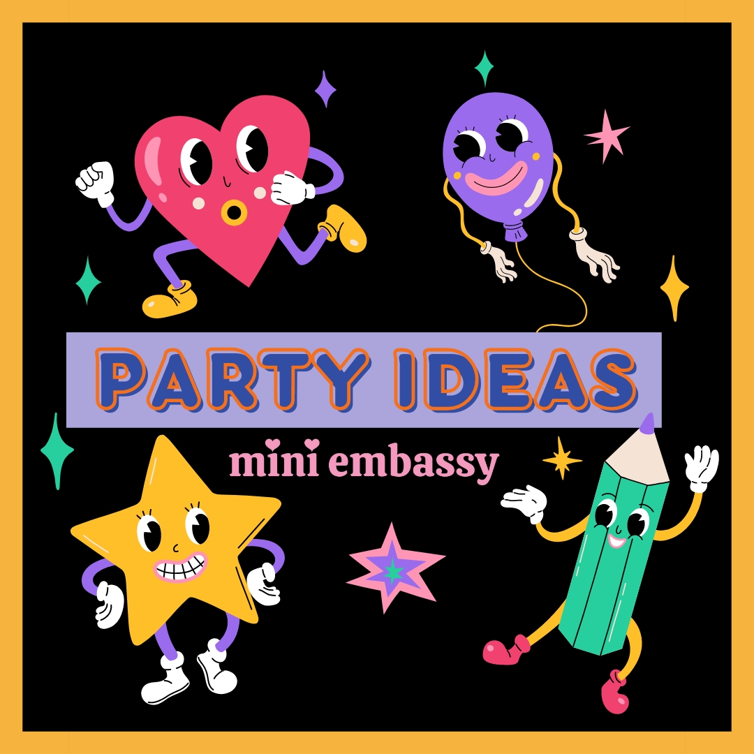 planning Birthday Parties | Mini Embassy | KID, MOM, TALK KID ...